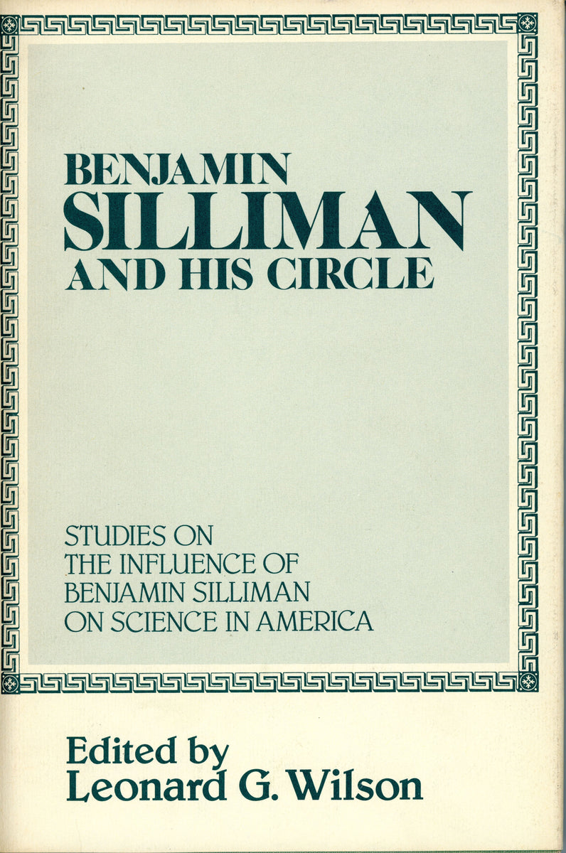 Benjamin Silliman and His Circle: Studies on the Influence of Benjamin ...